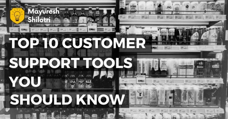 Mayuresh Shilotri | Top 10 Customer Support Tools You Should Know